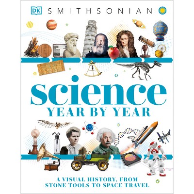 Science Year By Year - (dk Children's Year By Year) By Dk (hardcover ...