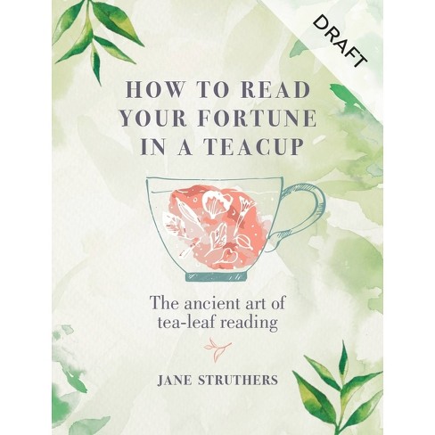 How To Read Your Fortune In A Teacup - By Jane Struthers (hardcover ...