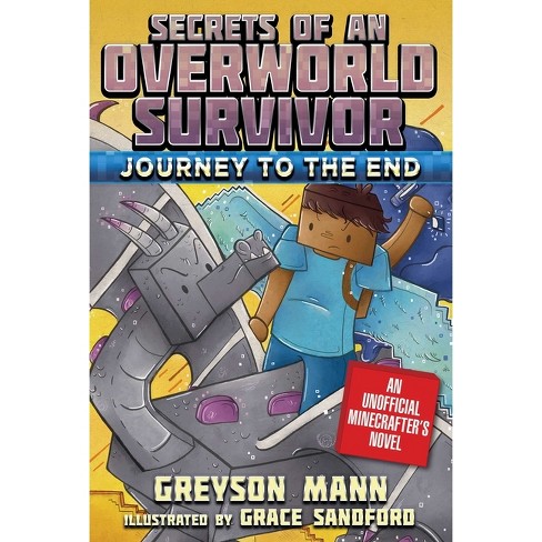 Journey To The End - (secrets Of An Overworld Survivor) By Greyson Mann ...