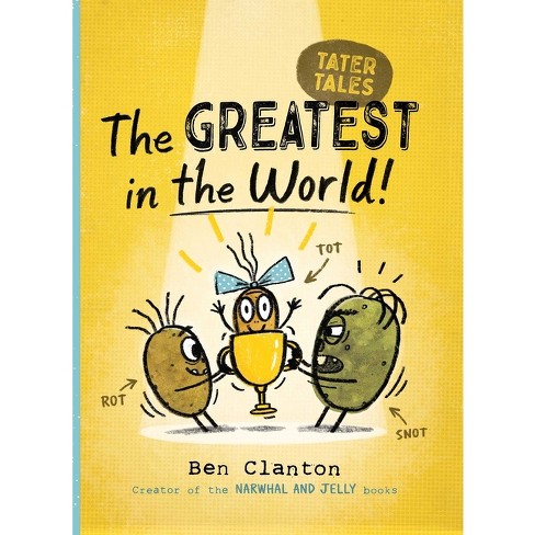 The Greatest In The World! - (tater Tales) By Ben Clanton (paperback ...