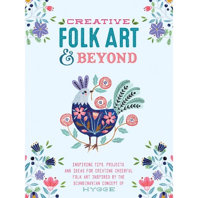 Creative Folk Art And Beyond - (creative...and Beyond) By Flora Waycott ...