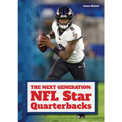 The Next Generation: Nfl Star Quarterbacks - By James Roland (hardcover ...