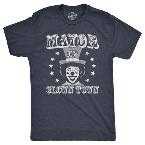 Mens Mayor Of Clown Town T Shirt Funny Circus Clowns Joke Tee For Guys ...