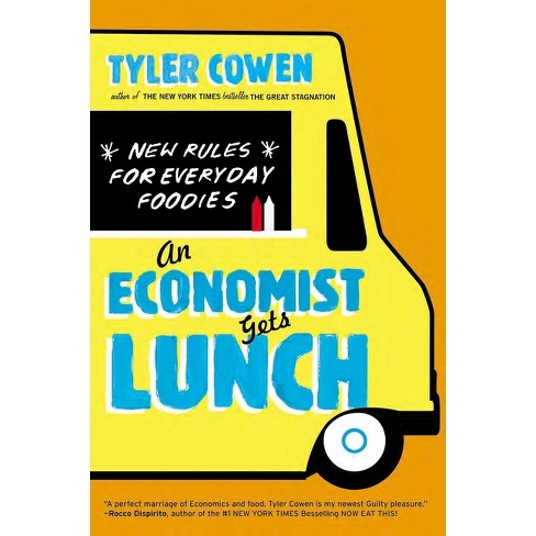 An Economist Gets Lunch - By Tyler Cowen (paperback) : Target