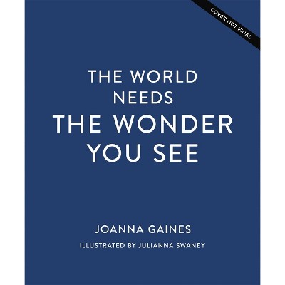 The World Needs The Wonder You See - By Joanna Gaines (hardcover) : Target