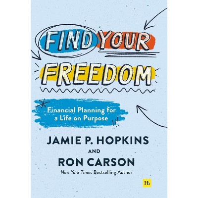 Find Your Freedom - By Jamie P Hopkins & Ron Carson (paperback) : Target