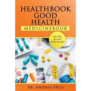 HealthBook GOOD HEALTH MedicineBook - by Andrea Pálfi (Paperback) : Target