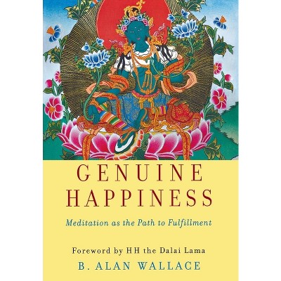 Genuine Happiness - By B Alan Wallace (paperback) : Target