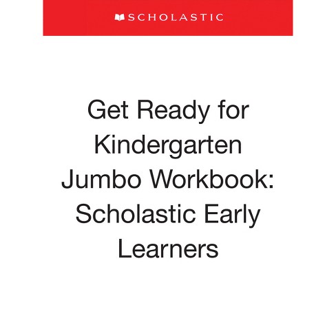 Get Ready For Kindergarten Jumbo Workbook: Scholastic Early Learners ...