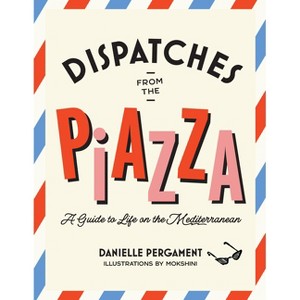 Dispatches from the Piazza - by Danielle Pergament (Hardcover) : Target