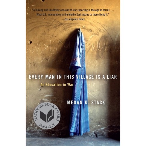 Every Man In This Village Is A Liar - By Megan K Stack (paperback) : Target