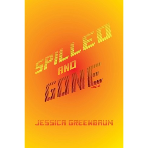 Spilled And Gone - (pitt Poetry) By Jessica Greenbaum (paperback) : Target
