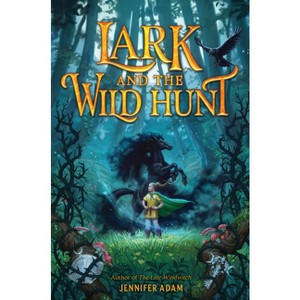Lark and the Wild Hunt - by Jennifer Adam (Hardcover) : Target