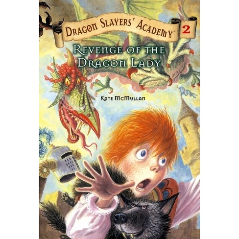 Revenge Of The Dragon Lady - (dragon Slayers' Academy) By Kate Mcmullan ...
