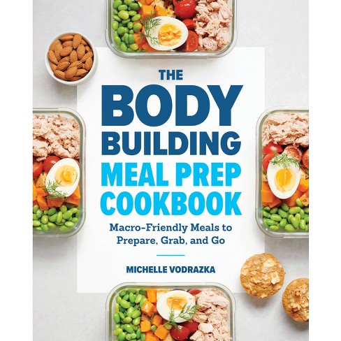 The Bodybuilding Meal Prep Cookbook - By Michelle Vodrazka (paperback ...