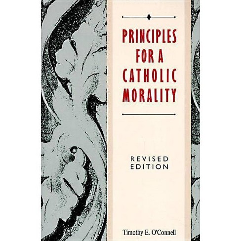 Principles For A Catholic Morality - By Timothy E O'connell (paperback ...