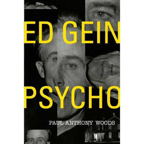Ed Gein--psycho! - 3rd Edition By Paul A Woods (paperback) : Target
