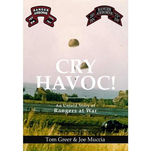 Cry Havoc! An Untold Story Of Rangers At War - By Joe Muccia & Tom ...