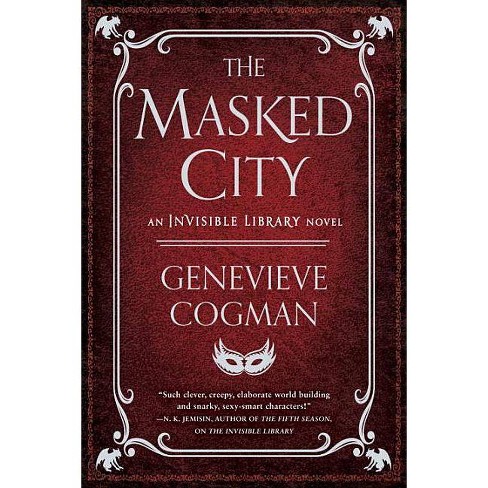 The Masked City - (invisible Library Novel) By Genevieve Cogman ...
