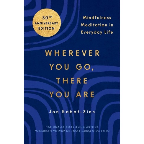 Wherever You Go, There You Are - By Jon Kabat-zinn (paperback) : Target