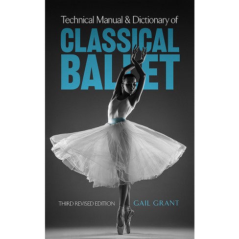 Technical Manual And Dictionary Of Classical Ballet - (dover Books On ...