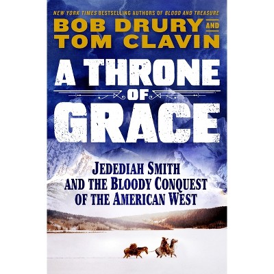 Throne Of Grace - By Tom Clavin & Bob Drury (hardcover) : Target
