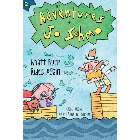 Wyatt Burp Rides Again, 2 - (adventures Of Jo Schmo) By Greg Trine ...
