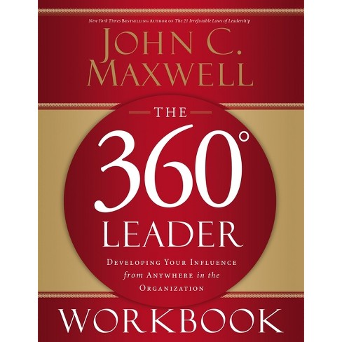 The 360 Degree Leader Workbook - Annotated By John C Maxwell ...