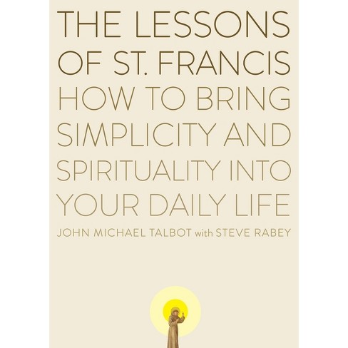 The Lessons Of Saint Francis - By John Michael Talbot & Steve Rabey ...
