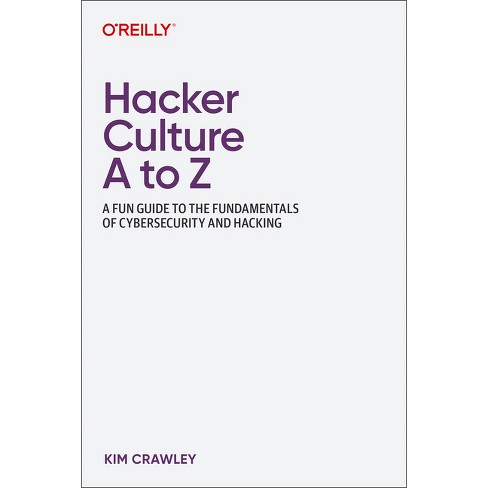 Hacker Culture A To Z - By Kim Crawley (paperback) : Target