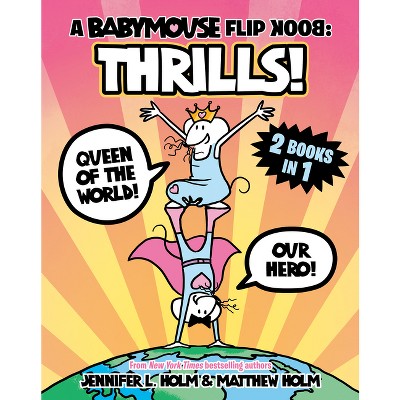 A Babymouse Flip Book: Thrills! (queen Of The World + Our Hero) - By ...
