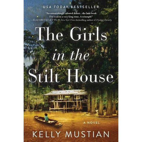 The Girls In The Stilt House - By Kelly Mustian (paperback) : Target