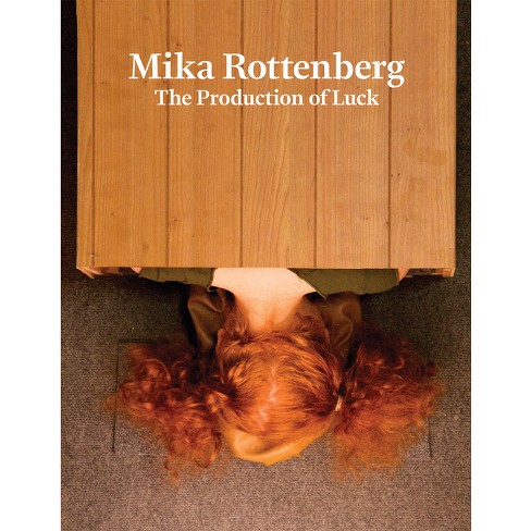 Mika Rottenberg: The Production Of Luck - (hardcover) : Target