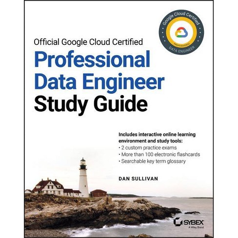 Official Google Cloud Certified Professional Data Engineer Study Guide - By Dan Sullivan ...
