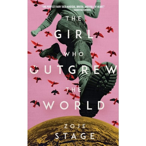 The Girl Who Outgrew The World - By Zoje Stage (paperback) : Target