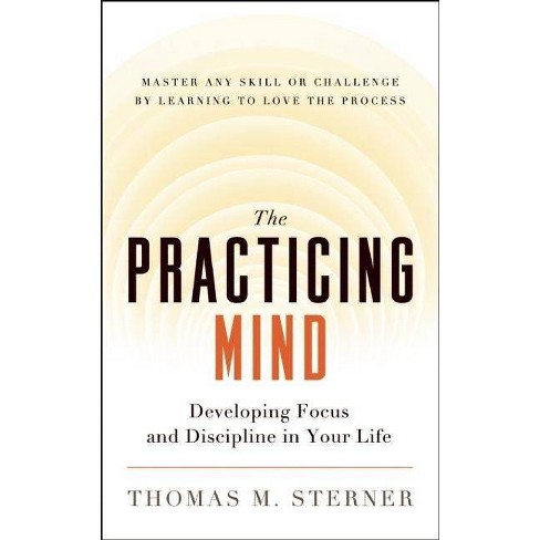 The Practicing Mind - By Thomas M Sterner (paperback) : Target
