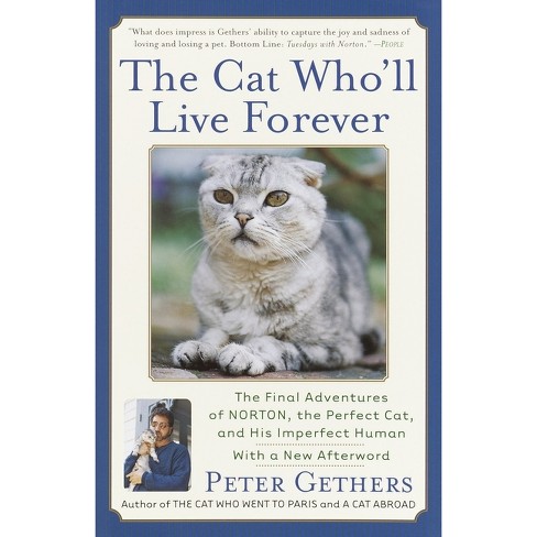 The Cat Who'll Live Forever - (norton The Cat) By Peter Gethers ...