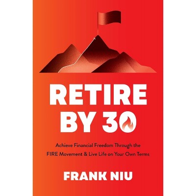 Retire By 30 - By Frank Niu (paperback) : Target