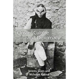 Oman, Culture and Diplomacy - by Jeremy Jones & Nicholas Ridout ...