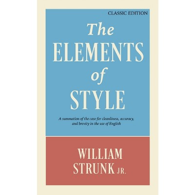 The Elements Of Style - By William Strunk (hardcover) : Target