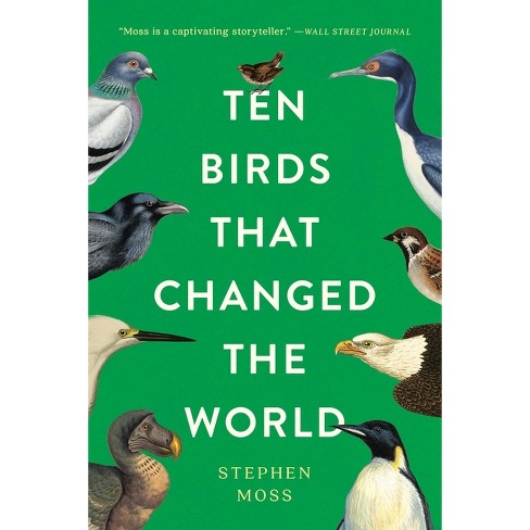 Ten Birds That Changed The World - By Stephen Moss (paperback) : Target