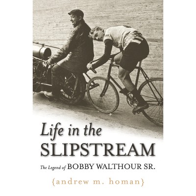 Life In The Slipstream - By Andrew M Homan (hardcover) : Target