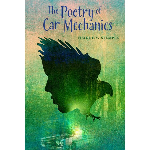 The Poetry Of Car Mechanics - By Heidi E Y Stemple (hardcover) : Target