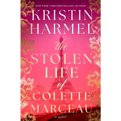 The Stolen Life Of Colette Marceau - By Kristin Harmel (hardcover) : Target