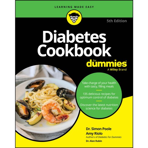 Diabetes Cookbook For Dummies - 5th Edition By Simon Poole & Amy Riolo ...