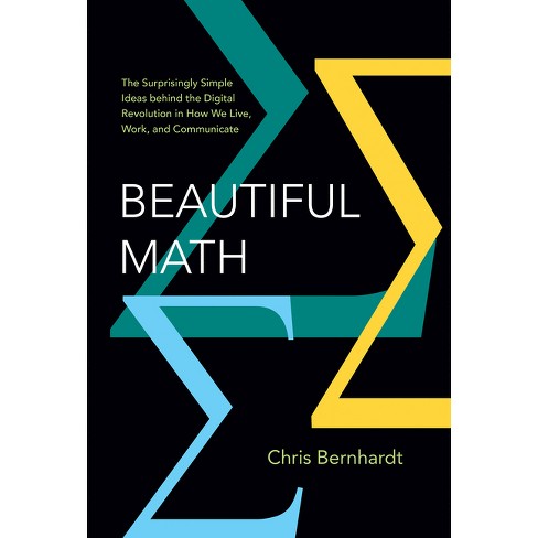 Beautiful Math - By Chris Bernhardt (hardcover) : Target