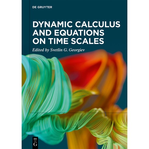 Dynamic Calculus And Equations On Time Scales - By Svetlin G Georgiev ...