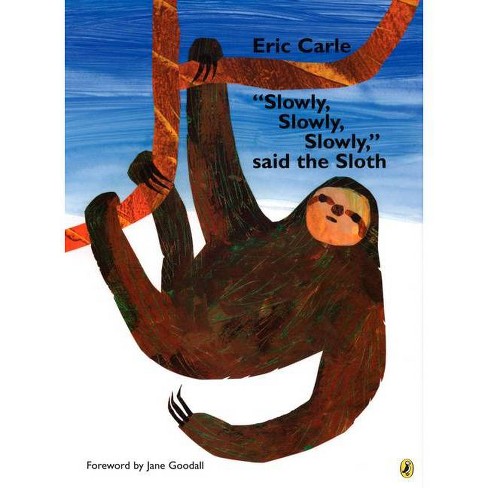Slowly, Slowly, Slowly, Said The Sloth - By Eric Carle (paperback) : Target