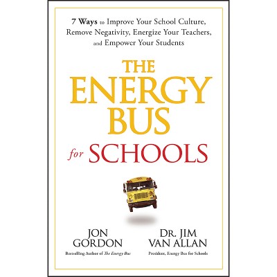 The Energy Bus For Schools - (jon Gordon) By Jon Gordon & Jim Van Allan ...