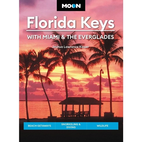 Moon Florida Keys: With Miami & The Everglades - (travel Guide) 5th ...